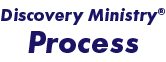Discovery Ministry - Process